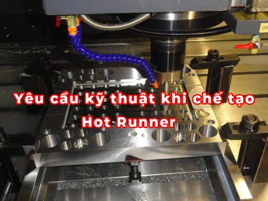 Hot runner là gì? Yêu cầu kỹ thuật của hot runner bạn cần phải biết khi ...
